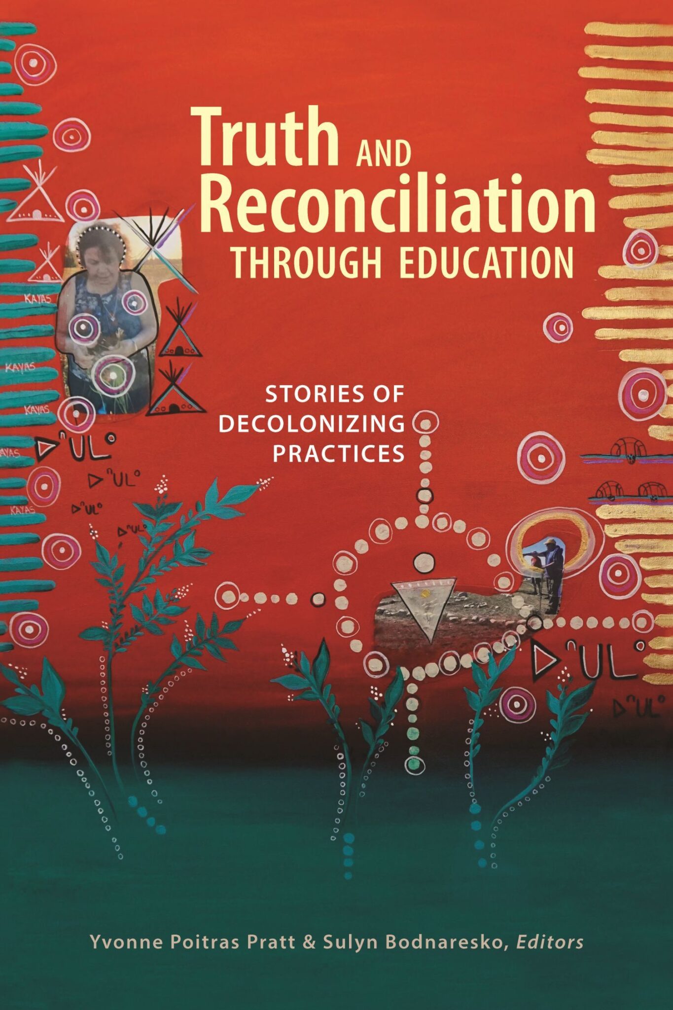 Truth and Reconciliation Through Education, Stories of Decolonizing ...