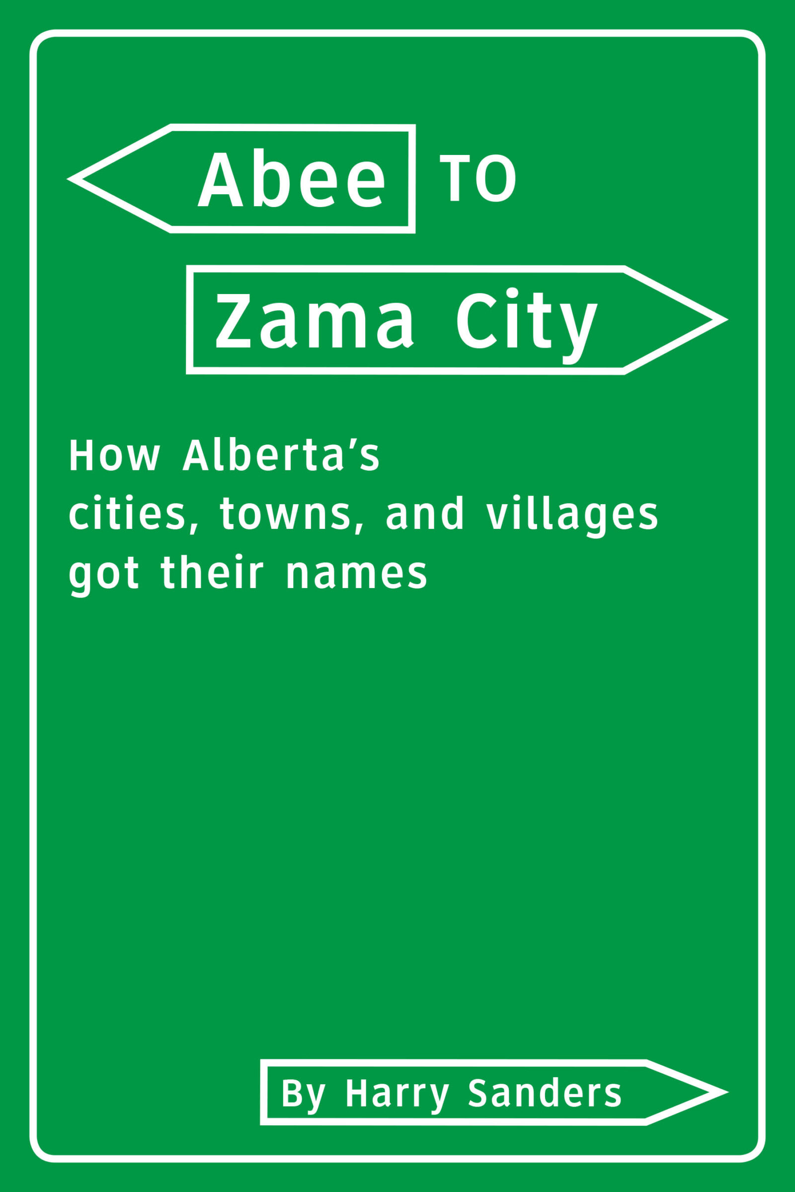 Abee to Zama City, How Alberta’s Cities, Towns, and Villages Got Their ...